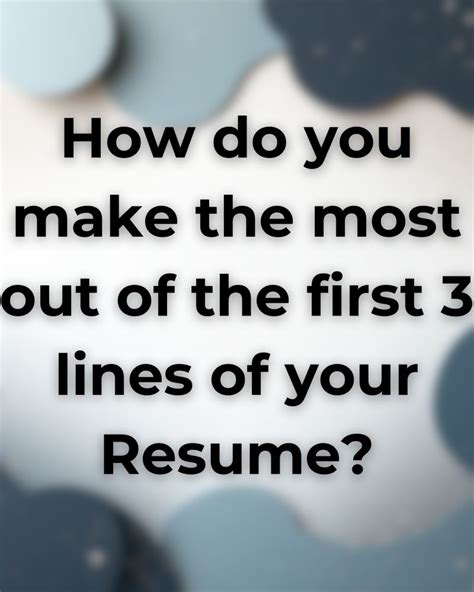 How Do You Make The Most Out Of The First Couple Of Lines In A Resume