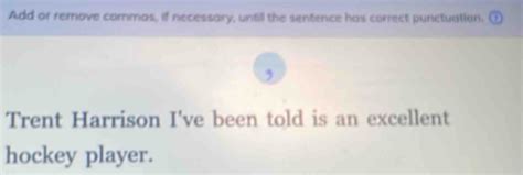 solved add or remove commas if necessary until the sentence has