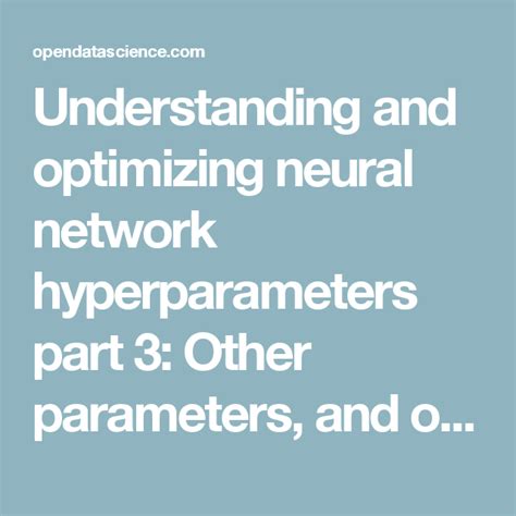 Understanding And Optimizing Neural Network Hyperparameters Part 3