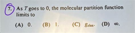 Solved As T Goes To The Molecular PartitioN Function Chegg