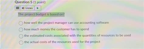 Solved Question 5 1 ﻿pointlistenthe Project Budget Is