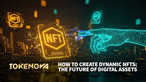 how to create dynamic nfts a comprehensive guide