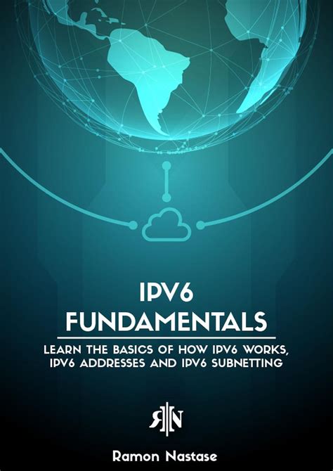 Ipv6 Fundamentals Learn The Basics Of How Ipv6 Works Ipv6 Addresses And Ipv6 Subnetting Ebook Ipv6 Fundamentals Learn The Basics Of How Ipv6 Works Ipv6 Addresses And Ipv6 Subnetting Ebook