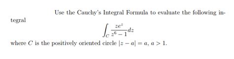 Solved Use The Cauchys Integral Formula To Evaluate The