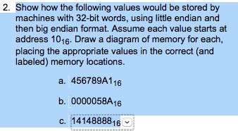 Solved 2 Show Following Values Would Stored Machines 32 Bit Words