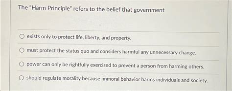 Solved The Harm Principle Refers To The Belief That