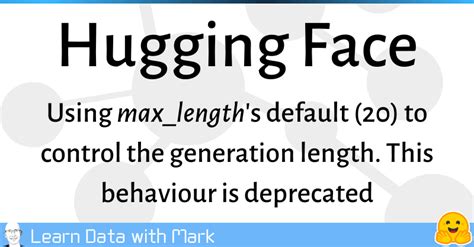Hugging Face Using Max Length S Default To Control The Generation Length This Behaviour