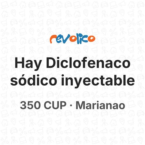 Hay Diclofenaco Sódico Inyectable En Marianao La Habana Cuba Revolico