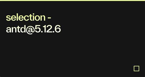 Selection Antd Codesandbox