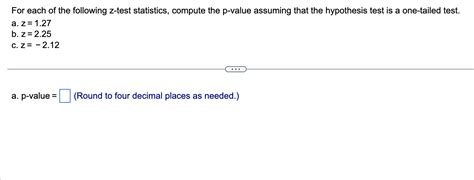 Solved For Each Of The Following Z Test Statistics Compute Chegg