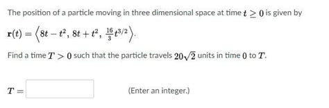 Solved The Position Of A Particle Moving In Three Chegg