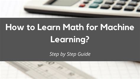 How To Learn Math For Machine Learning In Step By Step Guide