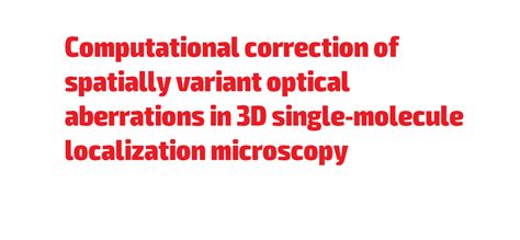 Computational Correction Of Spatially Variant Optical Aberrations In 3d
