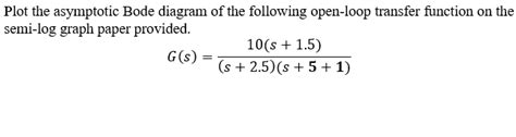 Solved Plot The Asymptotic Bode Diagram Of The Following