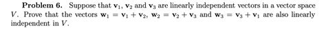 Solved Problem Suppose That V V And V Are Linearly Chegg Com
