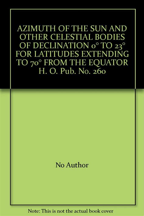 Azimuth Of The Sun And Other Celestial Bodies Of Declination 0° To 23° For Latitudes Extending