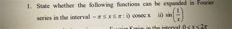 Solved State Whether The Following Functions Can Be Expanded