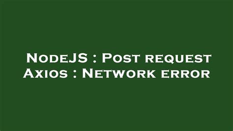 NodeJS Post Request Axios Network Error YouTube