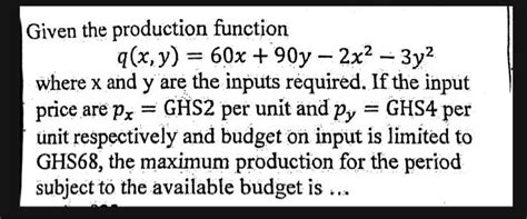 Solved Given The Production Function Q X Y 60x 90y−2x2−3y2