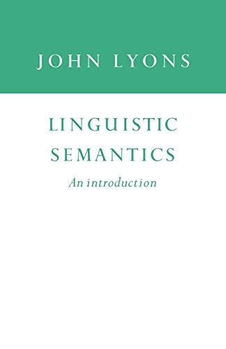 Linguistic Semantics An Introduction Cambridge Approaches To Linguistics Lyons John