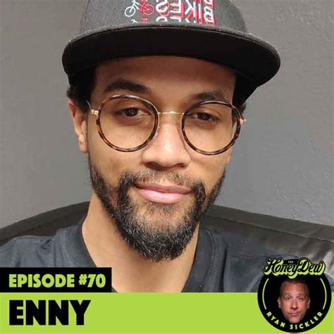 Enny The Honeydew Podcast With Ryan Sickler