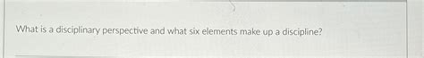 Solved What Is A Disciplinary Perspective And What Six