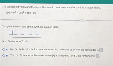 solved use synthetic division and the factor theorem to determine
