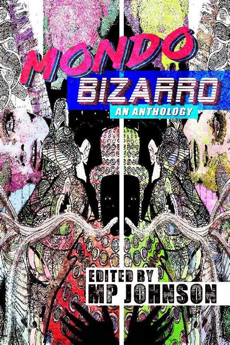 Mondo Bizarro An Anthology By M P Johnson Goodreads