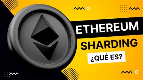 ¿qué Es El Sharding De Ethereum Youtube