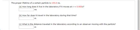 solved the proper lifetime of a certain particle is 155 0