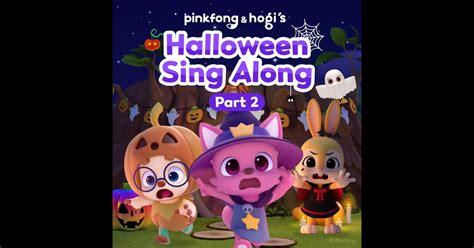 ‎pinkfong And Hogi Halloween Sing Along Pt 2 Ep Album By