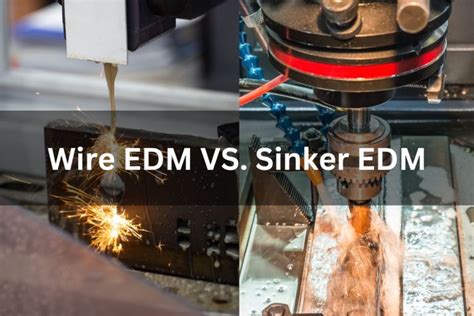 Wire EDM Vs Sinker EDM: The Differences Between The Two EDM Machining Process - LEADRP - Rapid ...