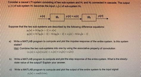 Solved Consider A Causal LTI System Consisting Of Two Chegg