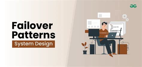 Failover Patterns System Design Geeksforgeeks