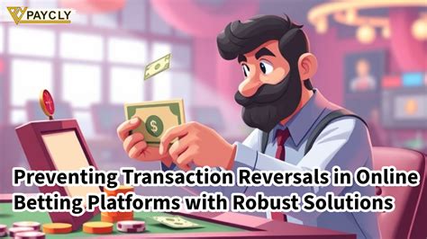 Preventing Transaction Reversals In Online Betting Platforms
