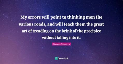 My Errors Will Point To Thinking Men The Various Roads And Will Teach Quote By Giacomo