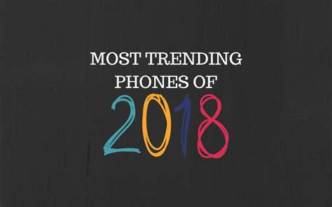 Top Most Trending Phones Of Q Phoneworld
