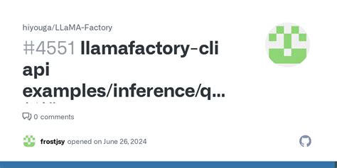 Llamafactory Cli Api Examplesinferenceqwen2vllmyaml报错 · Issue 4551 · Hiyougallama Factory