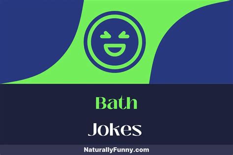 740 Bath Jokes That Bubble Over With Laughter Naturally Funny