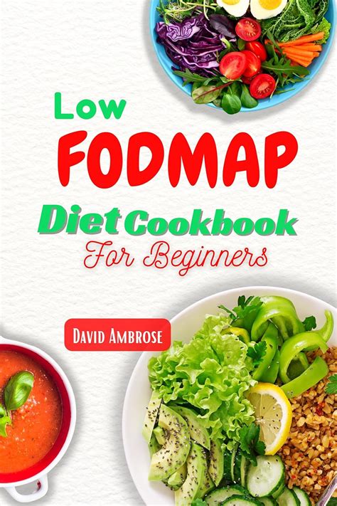 Low Fodmap Diet Cookbook For Beginners Delicious Recipes For Ibs Relief And Digestive Disorder