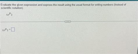 Solved Evaluate The Given Expression And Express The Result Chegg Com