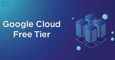 Google Cloud Comprehensive Guide To Google Cloud Free Tier