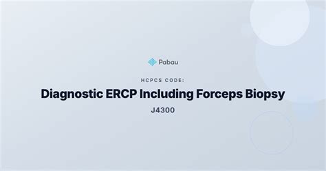 Ccsd Code J4300 Diagnostic Ercp Including Forceps Biopsy Pabau