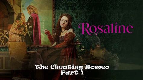Rosaline The Cheating Romeo Part 1 Youtube