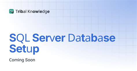 Sql Server Database Setup Tribal Knowledge