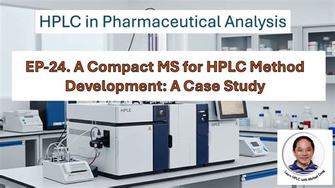 Ep 24 A Compact Ms For Hplc Method Development A Case Study 13 Min