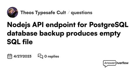 Nodejs Api Endpoint For Postgresql Database Backup Produces Empty Sql