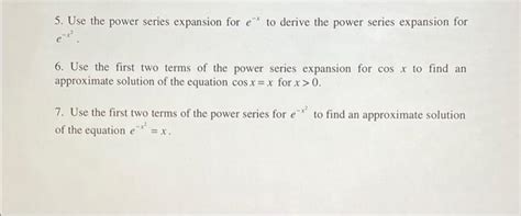 Solved 5 Use The Power Series Expansion For Ex To Derive Chegg Com