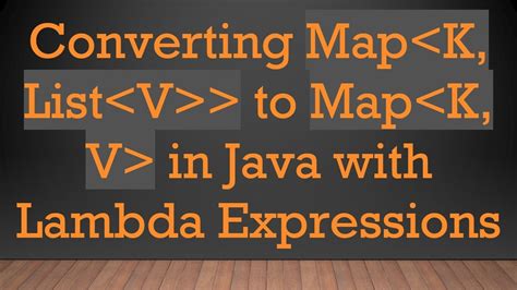 converting map k list v to map k v in java with lambda expressions