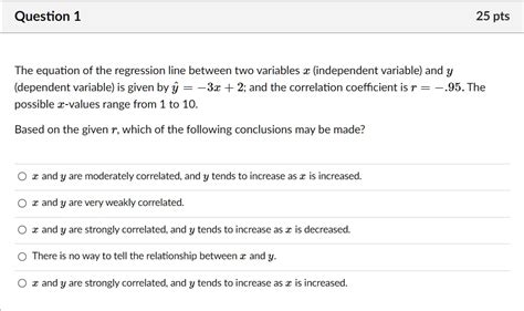 Solved Question 1 25 Pts The Equation Of The Regression Line Between